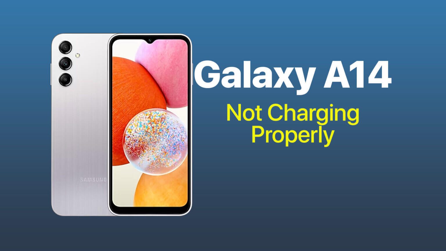 Why is My Samsung Galaxy A14 Not Charging Properly and How Can I Fix It ...